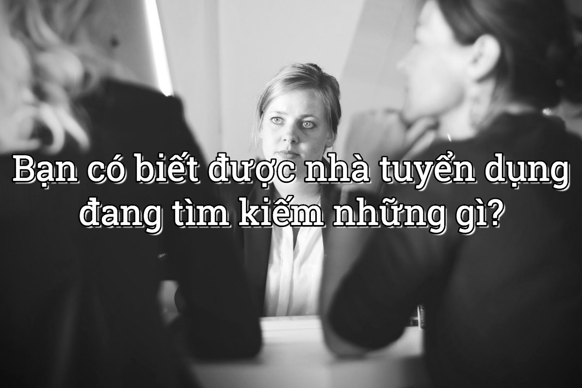 Bạn có biết được nhà tuyển dụng đang tìm kiếm những gì? – Codeaholicguy