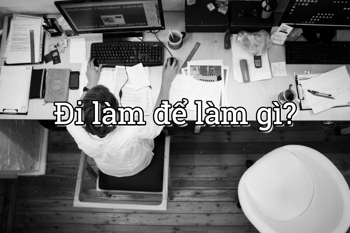 Đi làm để làm gì? – Codeaholicguy