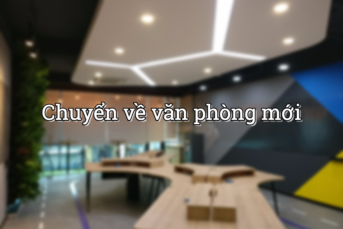 Chuyển về văn phòng mới – Codeaholicguy
