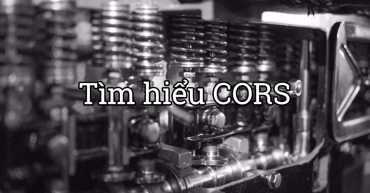 CORS là gì? – Codeaholicguy